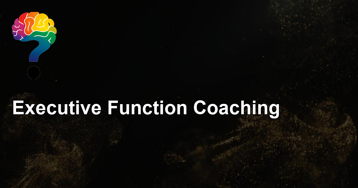 Unlock Your Potential with Executive Function Coaching