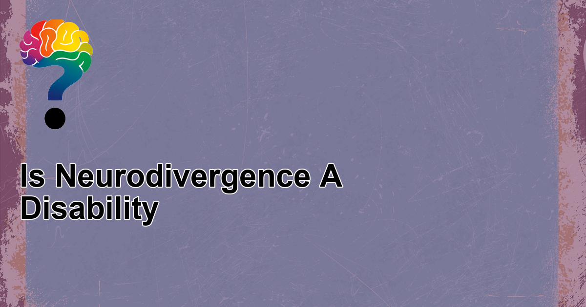 Is Neurodivergence a Disability?