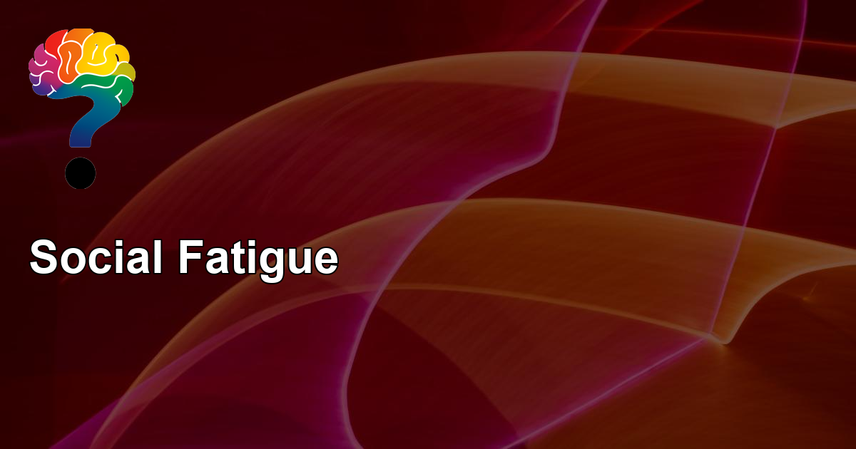 Social Fatigue