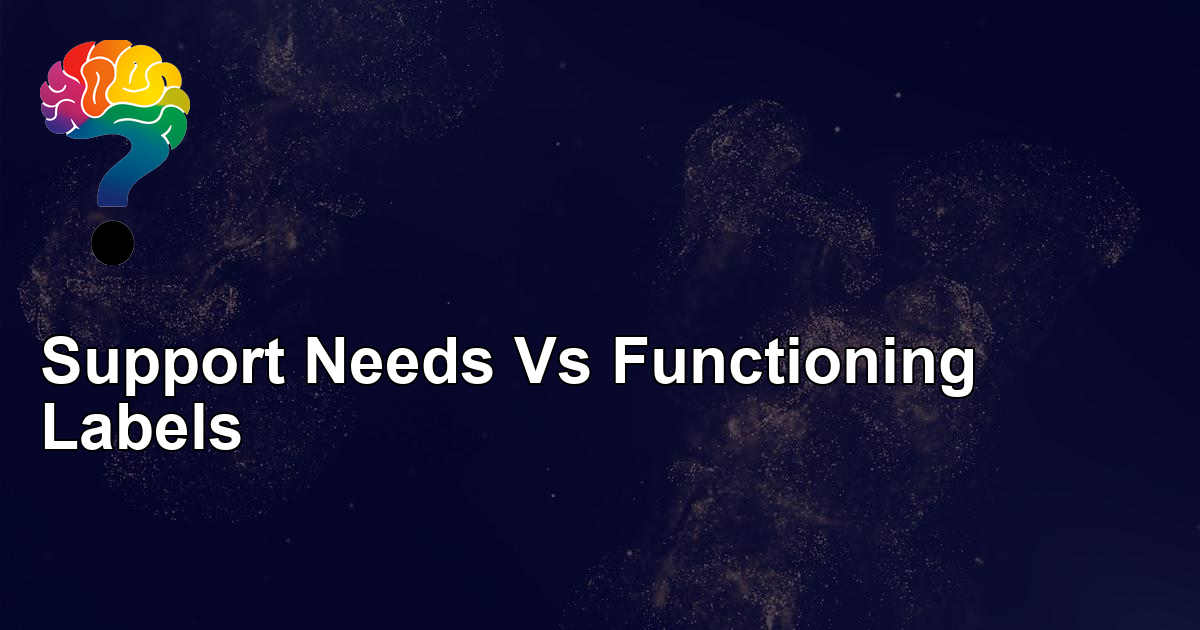 Support Needs vs Functioning Labels