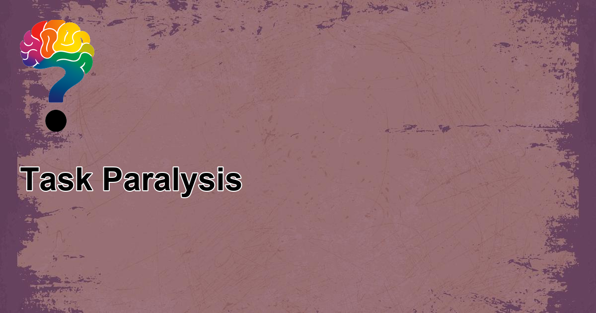 Task Paralysis