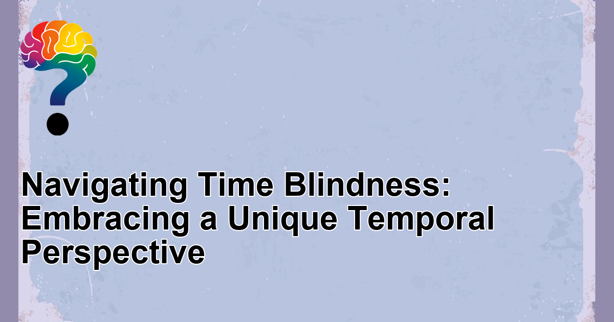 Navigating time blindness without the shame