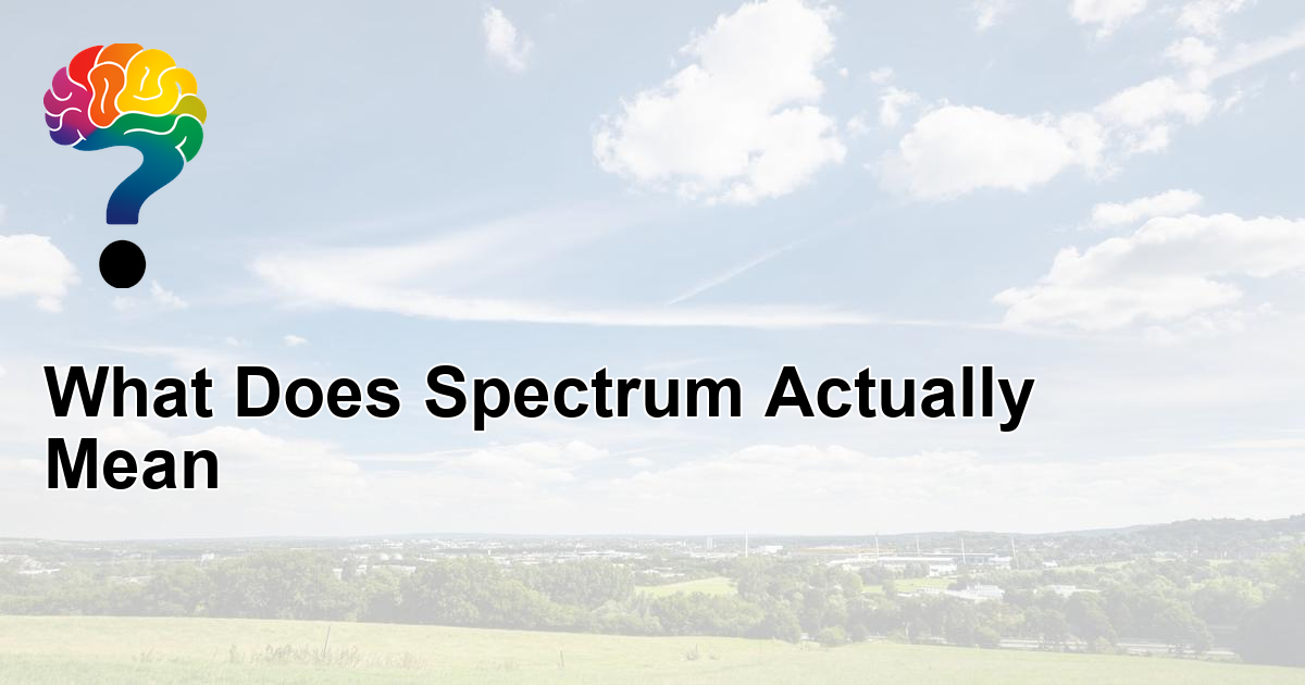 What does “spectrum” actually mean?